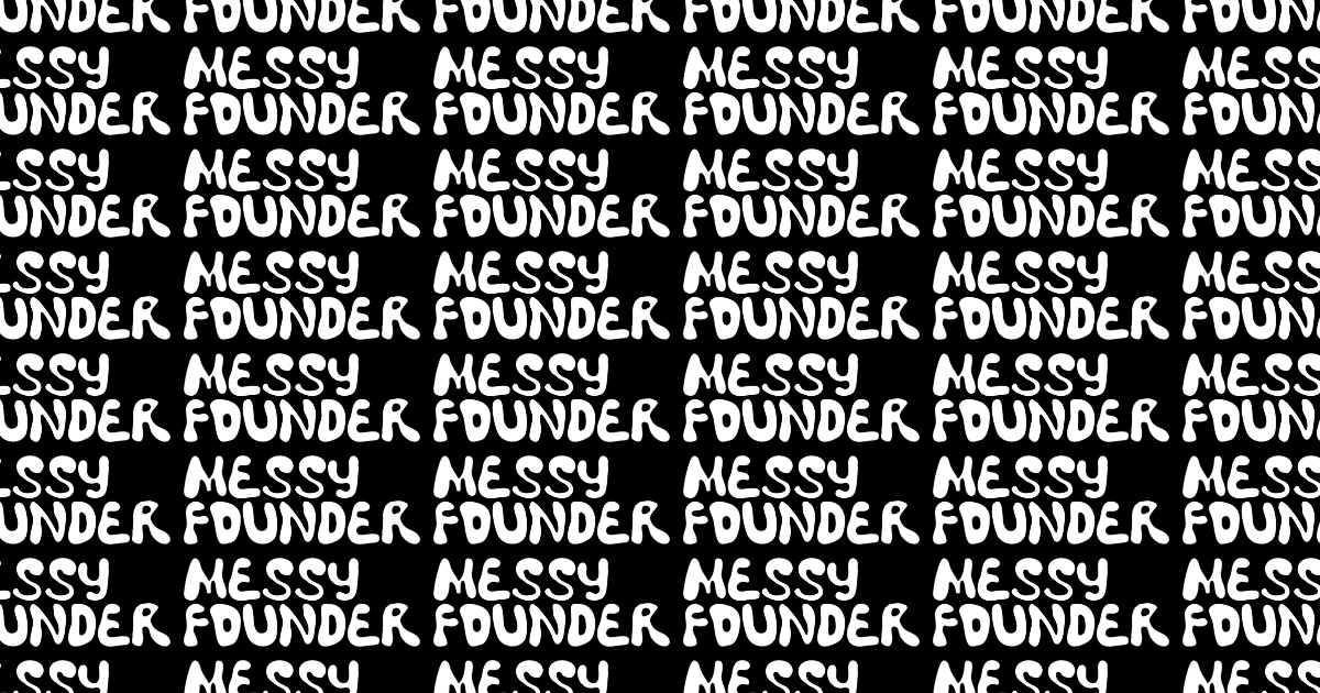 Messy Founder